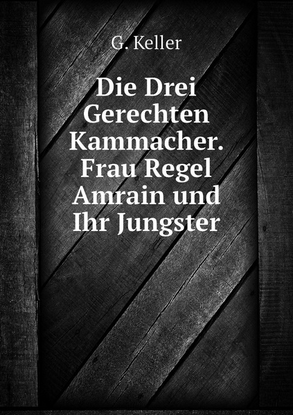 Die Drei Gerechten Kammacher. Frau Regel Amrain und Ihr Jungster ...
