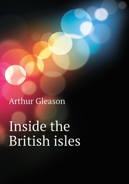 Inside the British isles | Gleason Arthur - купить с доставкой по ...