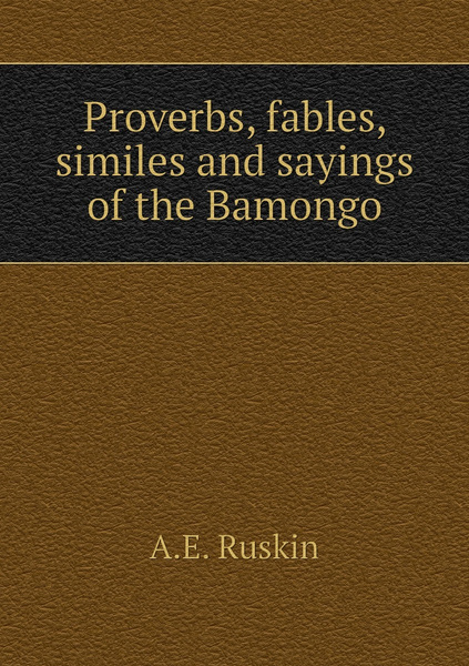 Proverbs, fables, similes and sayings of the Bamongo - купить с ...