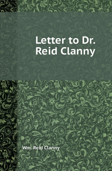 Letter to Dr. Reid Clanny - купить с доставкой по выгодным ценам в ...
