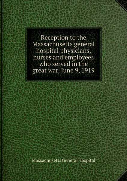 Reception to the Massachusetts general hospital physicians, nurses and ...