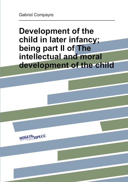 Development of the child in later infancy; being part II of The ...