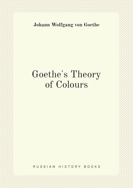Goethe's Theory of Colours - купить с доставкой по выгодным ценам в ...