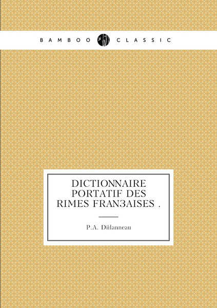 Dictionnaire portatif des rimes francaises . - купить с доставкой по ...