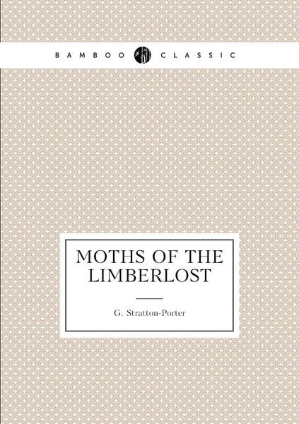 Moths of the Limberlost - купить с доставкой по выгодным ценам в интернет-магазине OZON (148868603)
