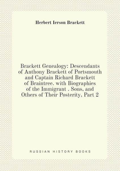 Brackett Genealogy: Descendants of Anthony Brackett of Portsmouth and ...