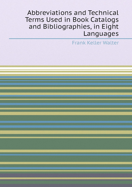 Abbreviations and Technical Terms Used in Book Catalogs and ...