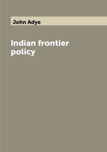Indian frontier policy - купить с доставкой по выгодным ценам в ...
