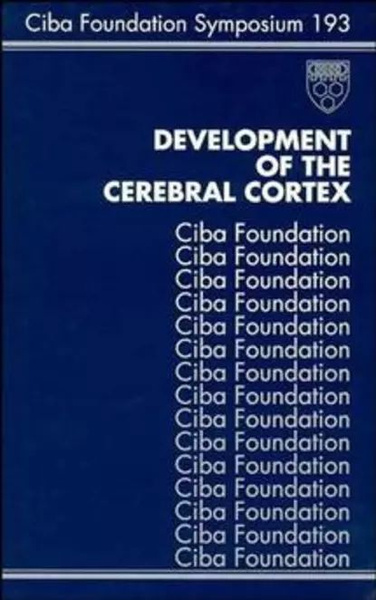 Development of the Cerebral Cortex | Cardew Gail, Bock Gregory R ...