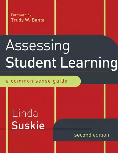 Assessing Student Learning. A Common Sense Guide | Linda Suskie, Trudy ... Assessing Student Learning. A Common Sense Guide | Linda Suskie, Trudy ...