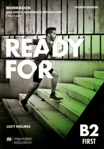Lucy Holmes - Ready for B2 First. 4th Edition. Workbook without Key with Digital Workbook and ...