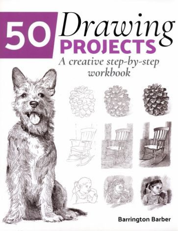 Barrington Barber - 50 Drawing Projects. A Creative Step-by-Step ...