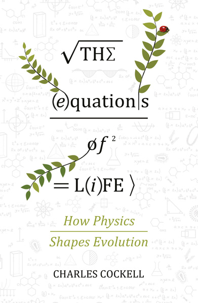 The Equations of Life. How Physics Shapes Evolution / Книга на ...